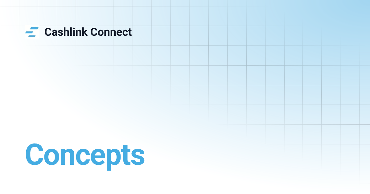 Concepts | Cashlink Connect